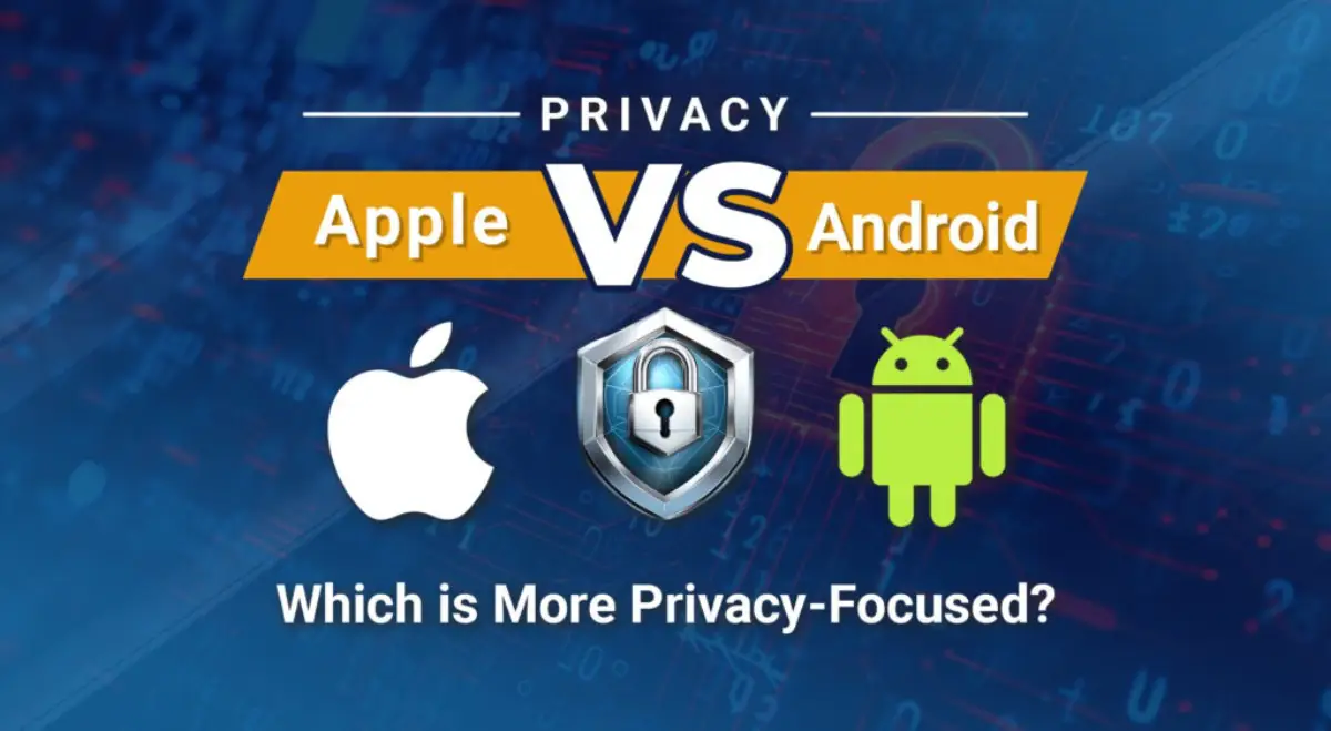 Apple vs Android: Secure Features vs Privacy Risks